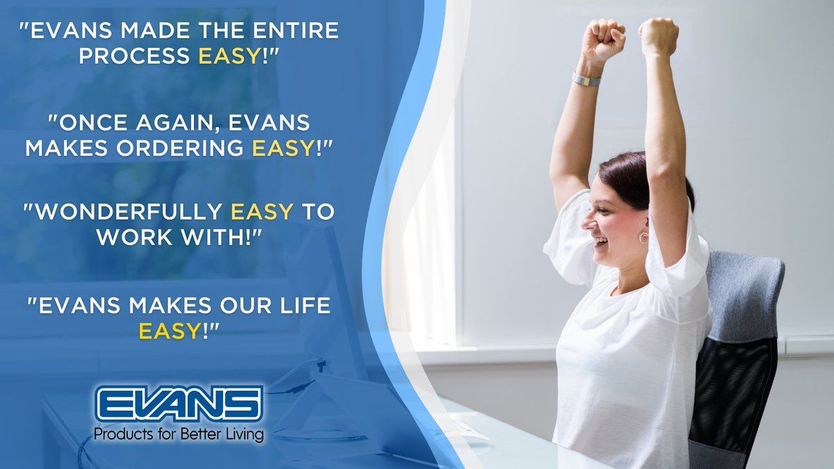 Easy is something we've invested in at E... - Evans Manufacturing | HPG