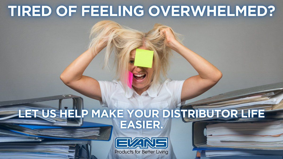 Feeling overwhelmed? Take the advice of ... - Evans Manufacturing | HPG