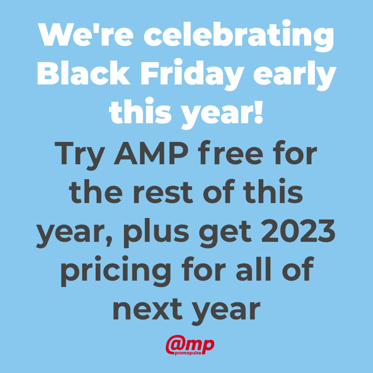 📢 Celebrate early Black Friday! Try AMP... - PromoPulse