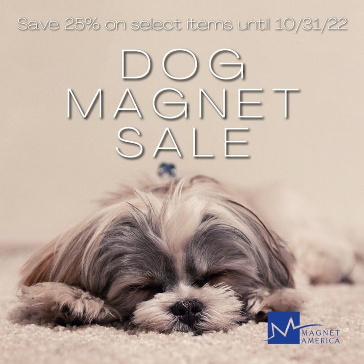 25% off all Dog products! Sale ends on ... - Magnet America